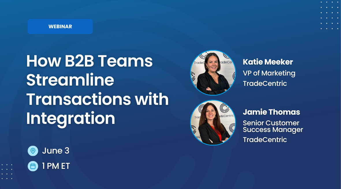 How B2B Teams Streamline Transactions with Integration - TradeCentric