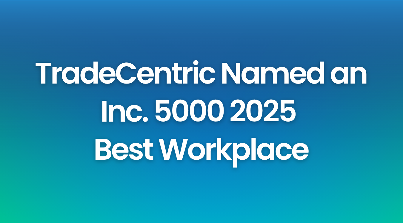 TradeCentric Named an Inc. 5000 2025 Best Workplace - TradeCentric
